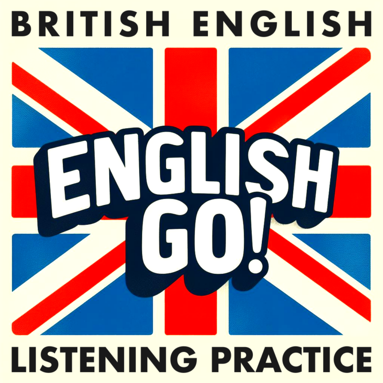 English Go! – British English Listening Practice